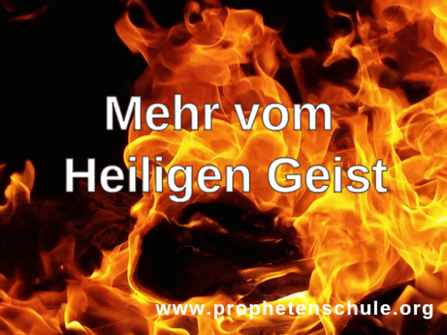 Mehr vom Heiligen Geist! | Prophetenschule.org